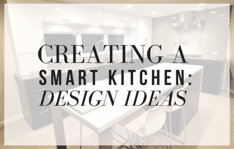 Creating a Smart Kitchen: Design Ideas | Kitchen Master